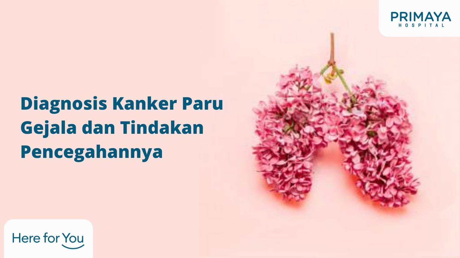 Diagnosis Kanker Paru, Gejala dan Tindakan Pencegahannya - Primaya ...