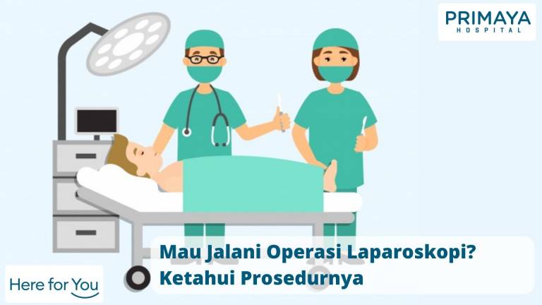 Mau Jalani Operasi Laparoskopi? Ketahui Prosedurnya - Primaya Hospital ...