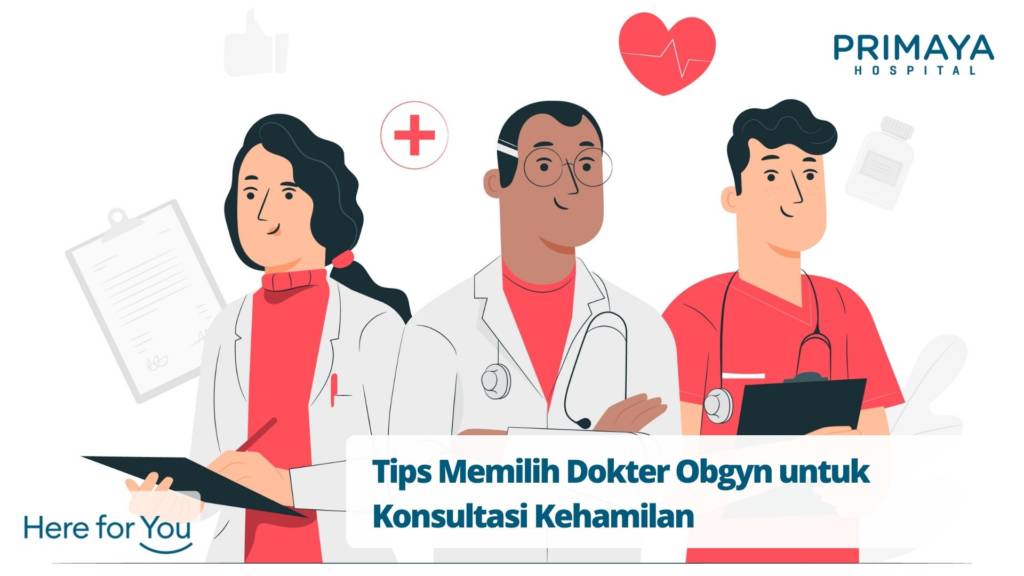 Tips Memilih Dokter Obgyn untuk Konsultasi Kehamilan - Primaya Hospital