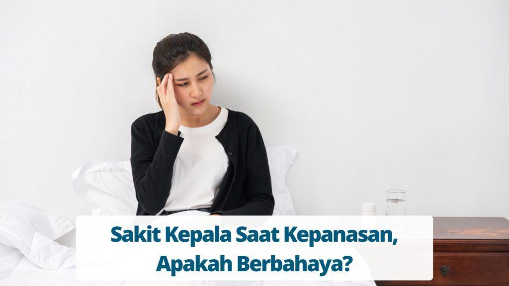 Sakit Kepala Saat Kepanasan, Apakah Berbahaya? - Primaya Hospital