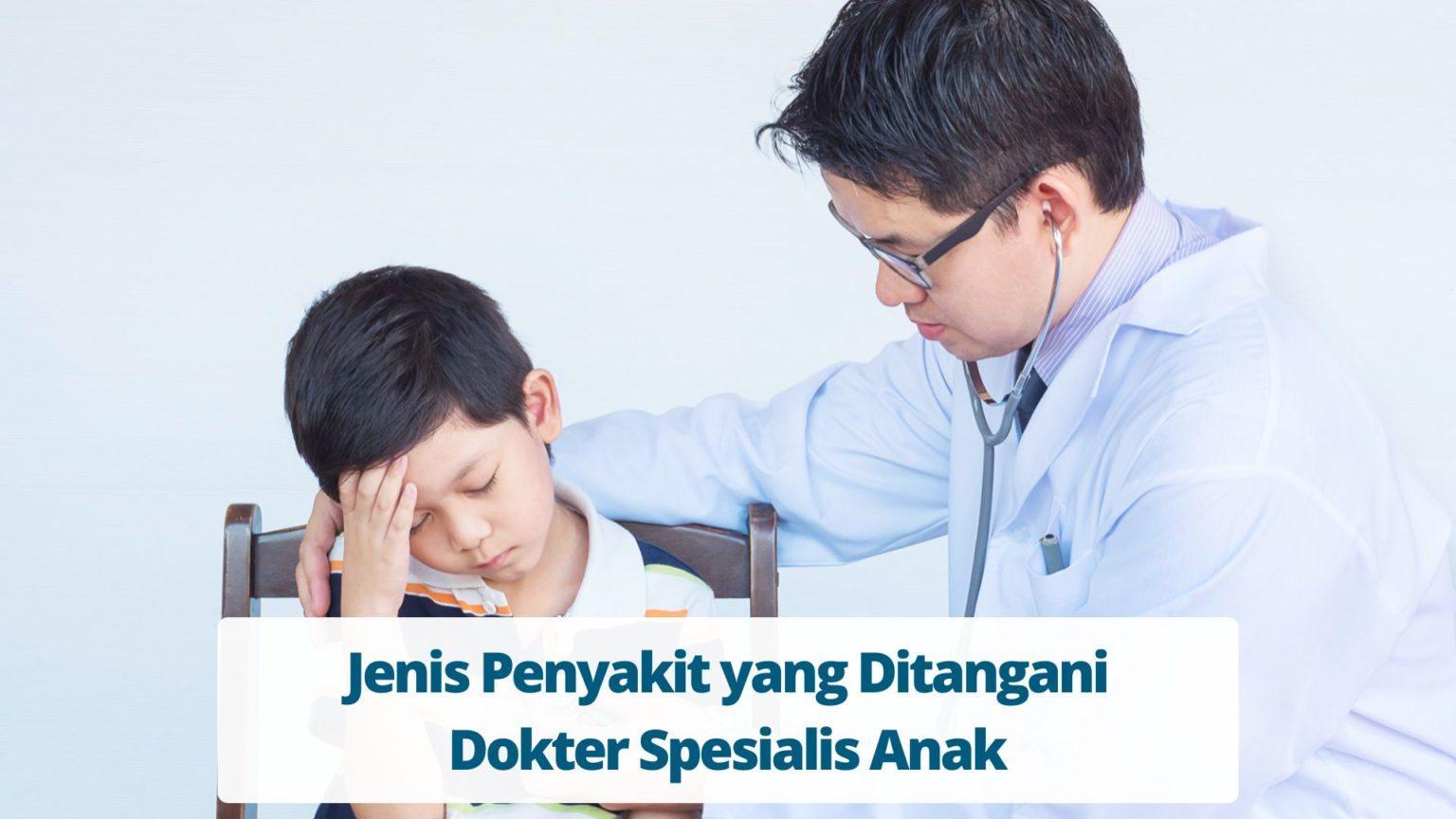 Jenis Penyakit yang Ditangani Dokter Spesialis Anak