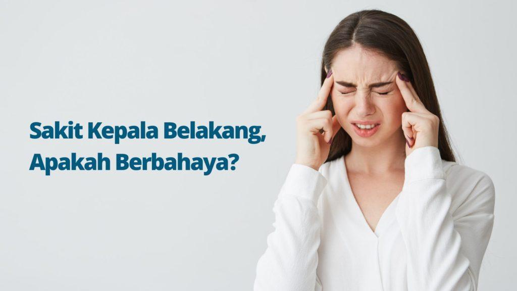 Sakit Kepala Belakang, Apakah Berbahaya? - Primaya Hospital