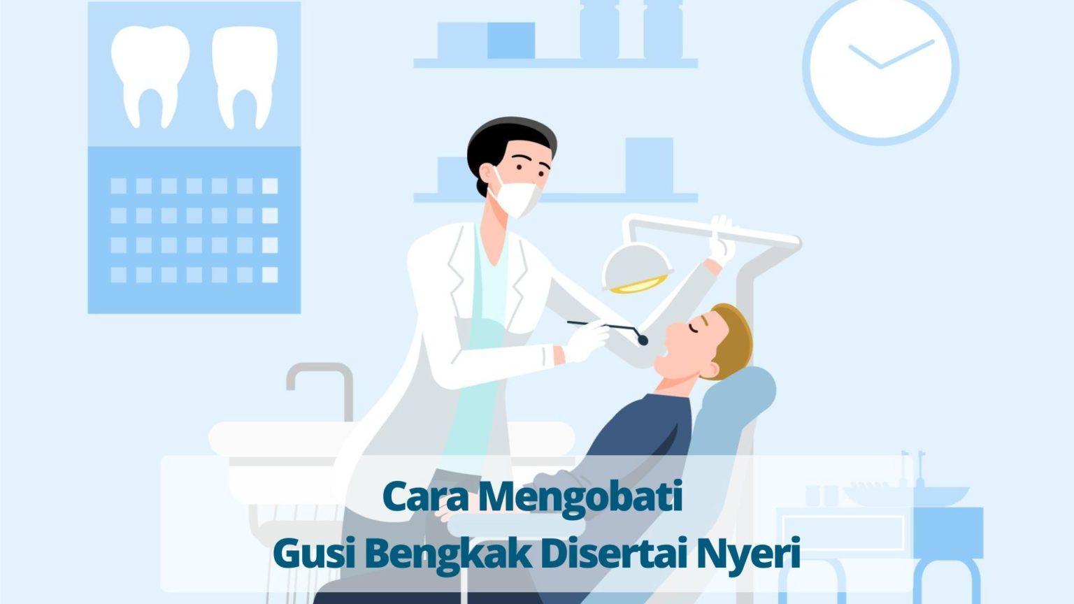 Cara Mengobati Gusi Bengkak Disertai Nyeri - Primaya Hospital
